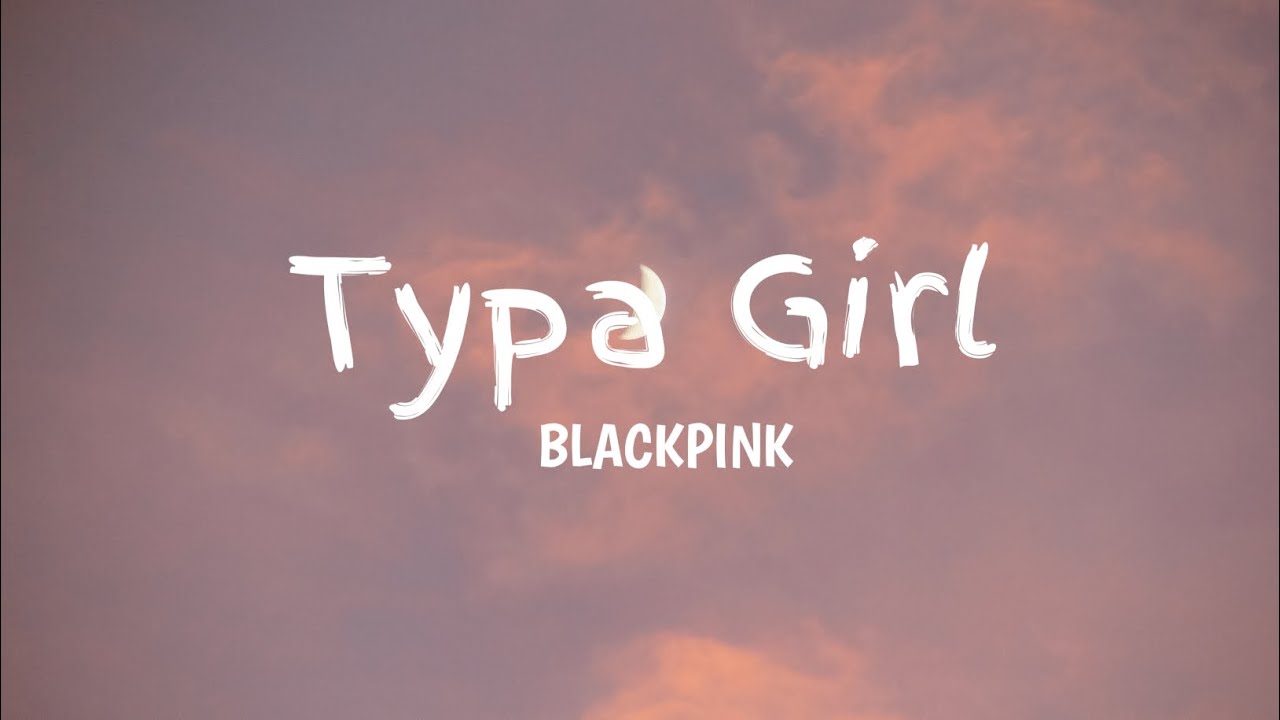 Typa Girl BLACKPINK || Typa Girl Lyrics || Typa Girl Audio Song ...