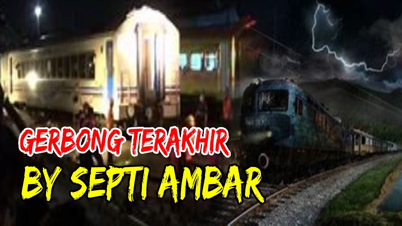 CERITA MISTERI KISAH NYATA : GERBONG TERAKHIR STORY BY SEPTI AMBAR ...