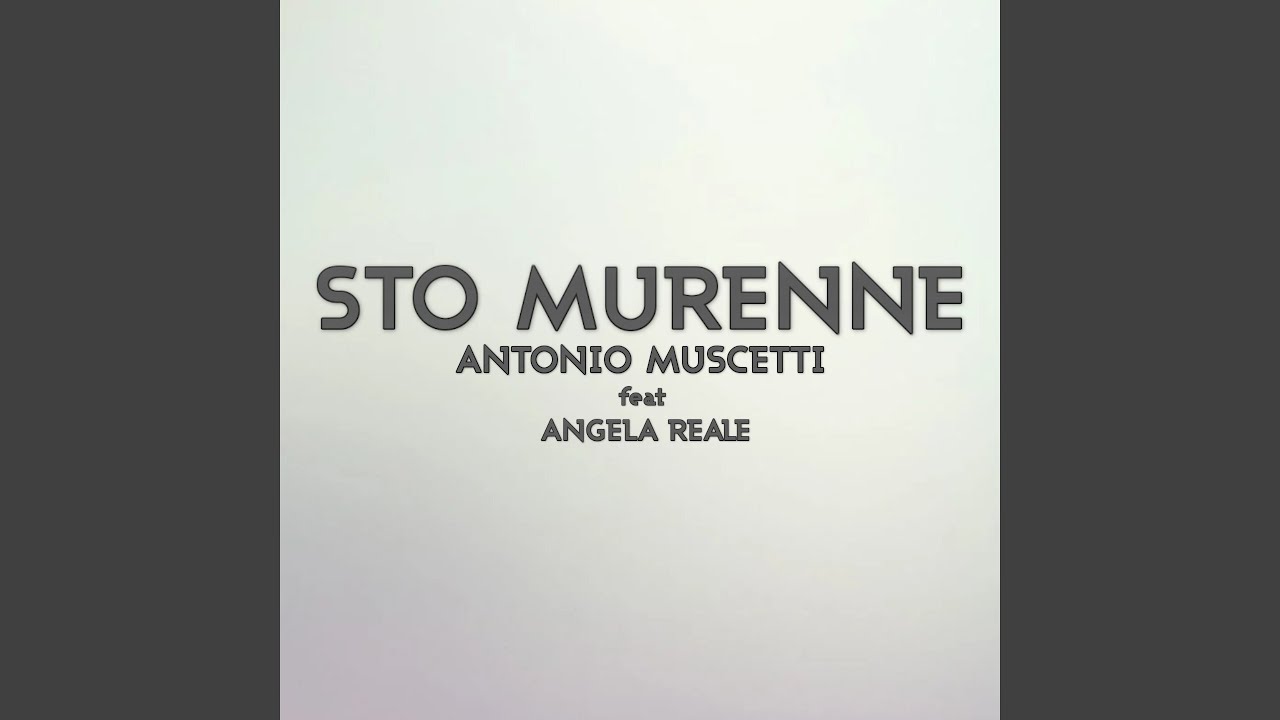 Sto murenne (feat. Angela Reale) - YouTube