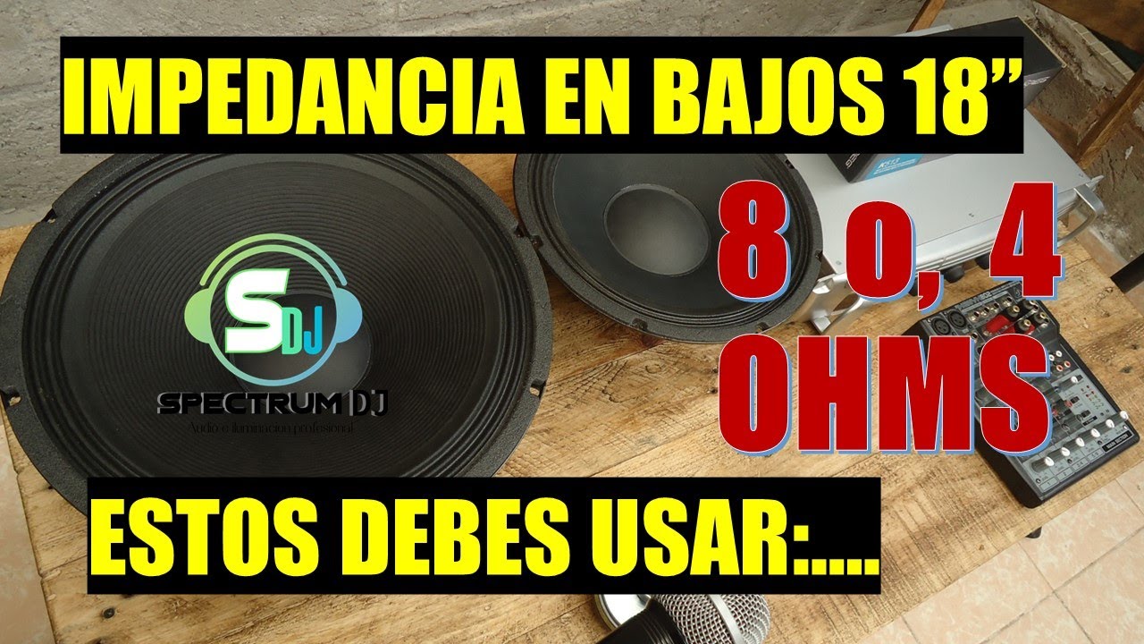 BAJOS de 8 o de 4 OHMS!? 🤔🔊Cual es MEJOR!??💥🔊😱 con SPECTRUM DJ!! - YouTube