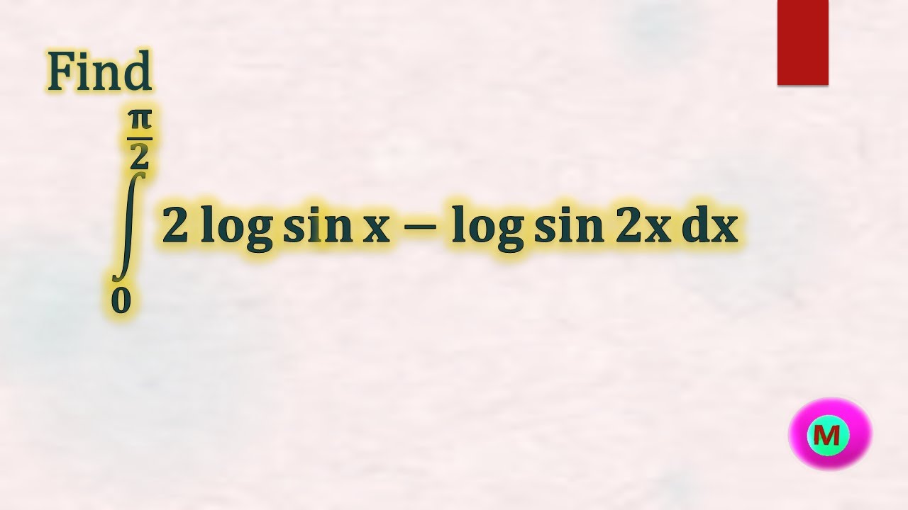 Integral 2log Sin X Log Sin 2x Limit 0 To pi 2 YouTube