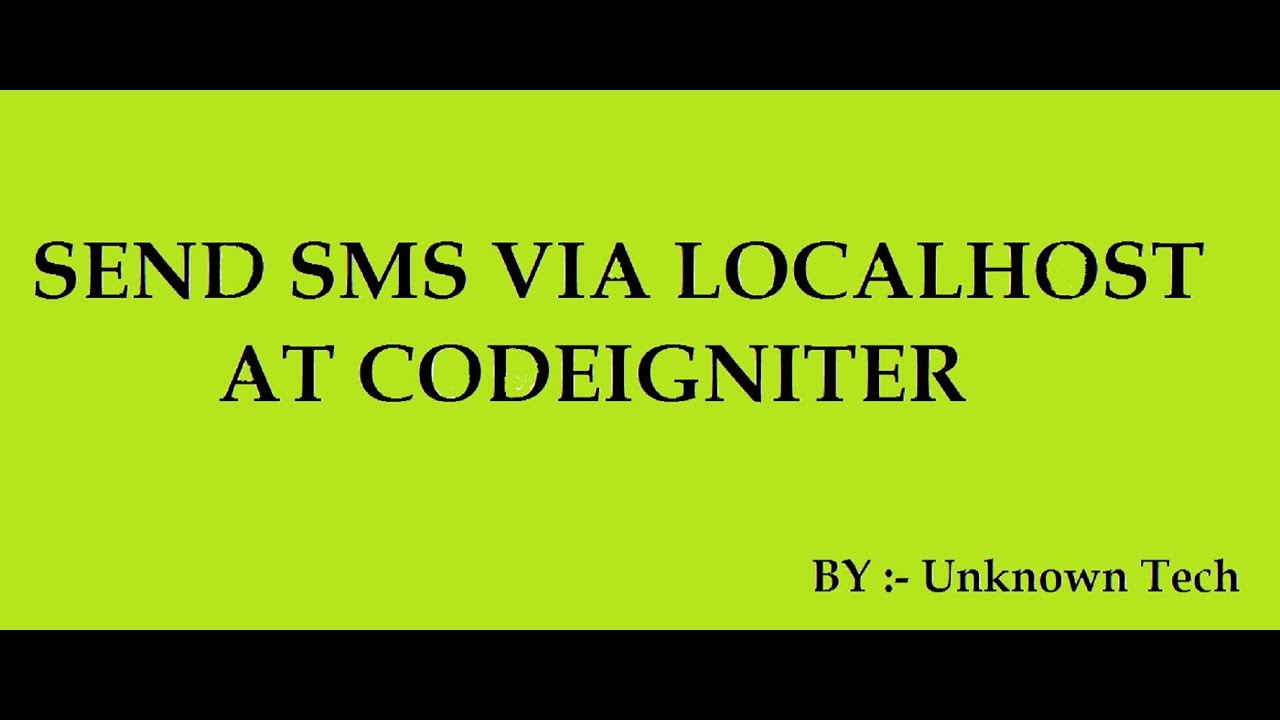 Send Sms Via Localhost At Codeigniter Framework By Unknown Tech Youtube