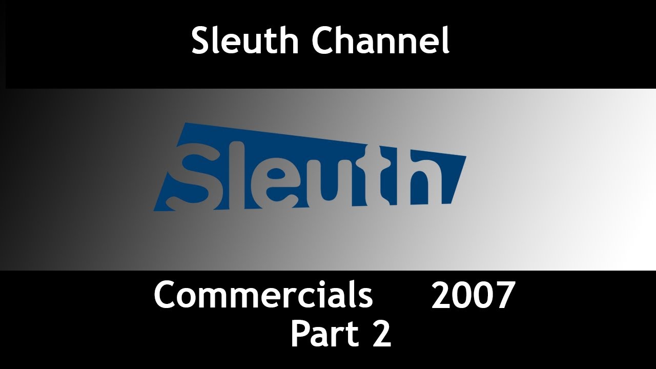 Sleuth Channel Commercials Part 2 (2007) (Unedited Age-restricted ...