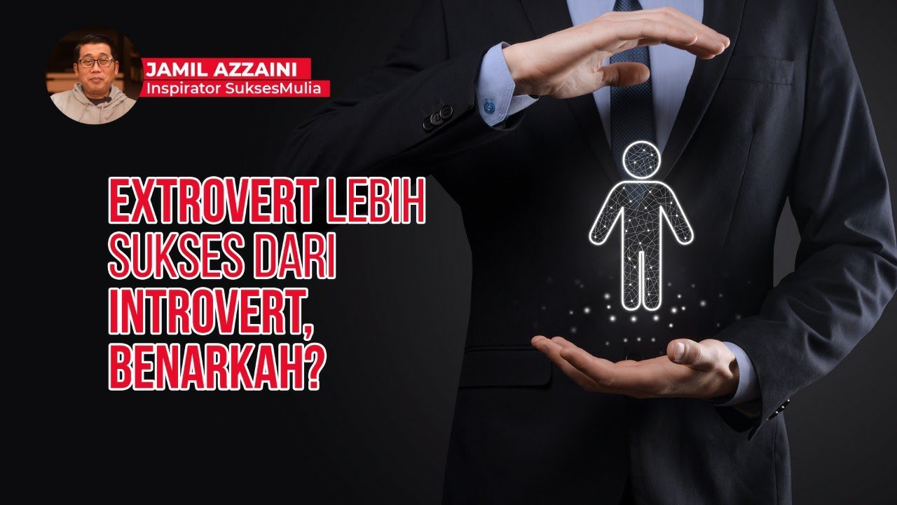 Extrovert Lebih Sukses dari Introvert, Benarkah? | Leadership ...