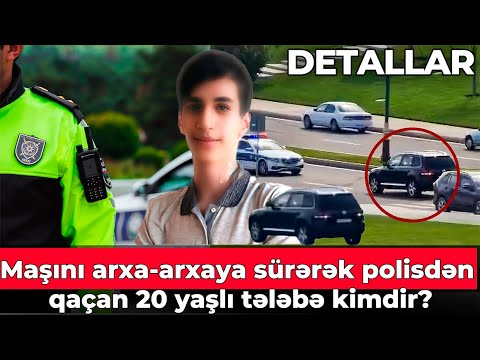 Maşını arxa-arxaya sürərək polisdən qaçan tələbədən YENİ XƏBƏR - Görün kim imiş. DETALLAR AÇIQLANDI