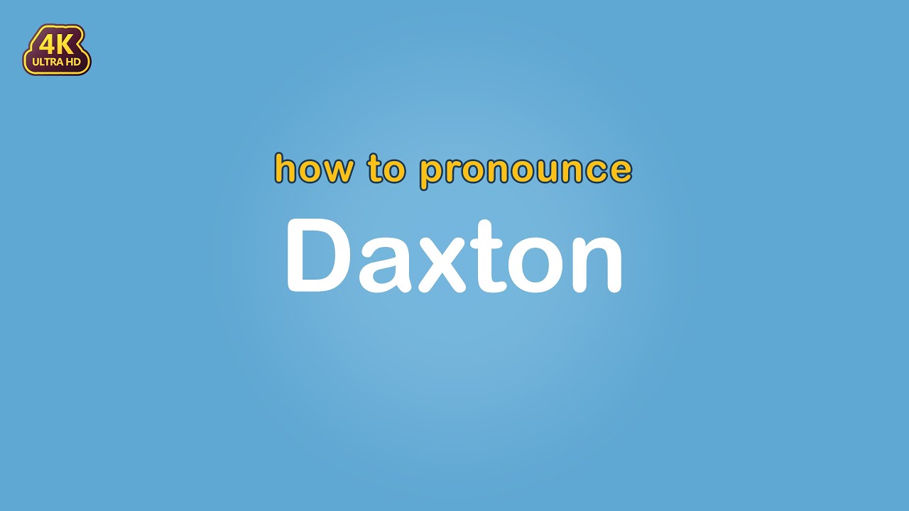 how to pronounce Daxton 【Name】 - YouTube