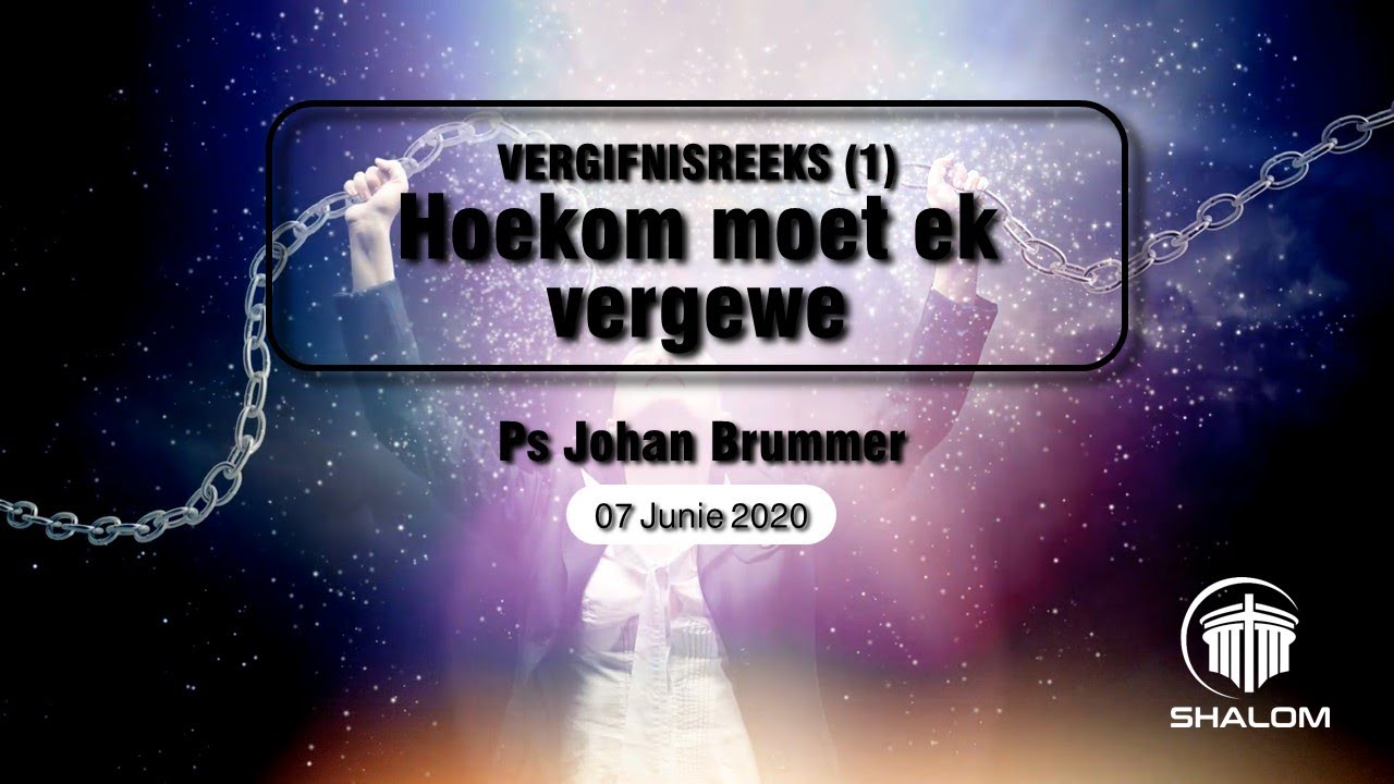07Jun'20 - Vergifnis (Deel 1) - Ps Johan Brummer - YouTube