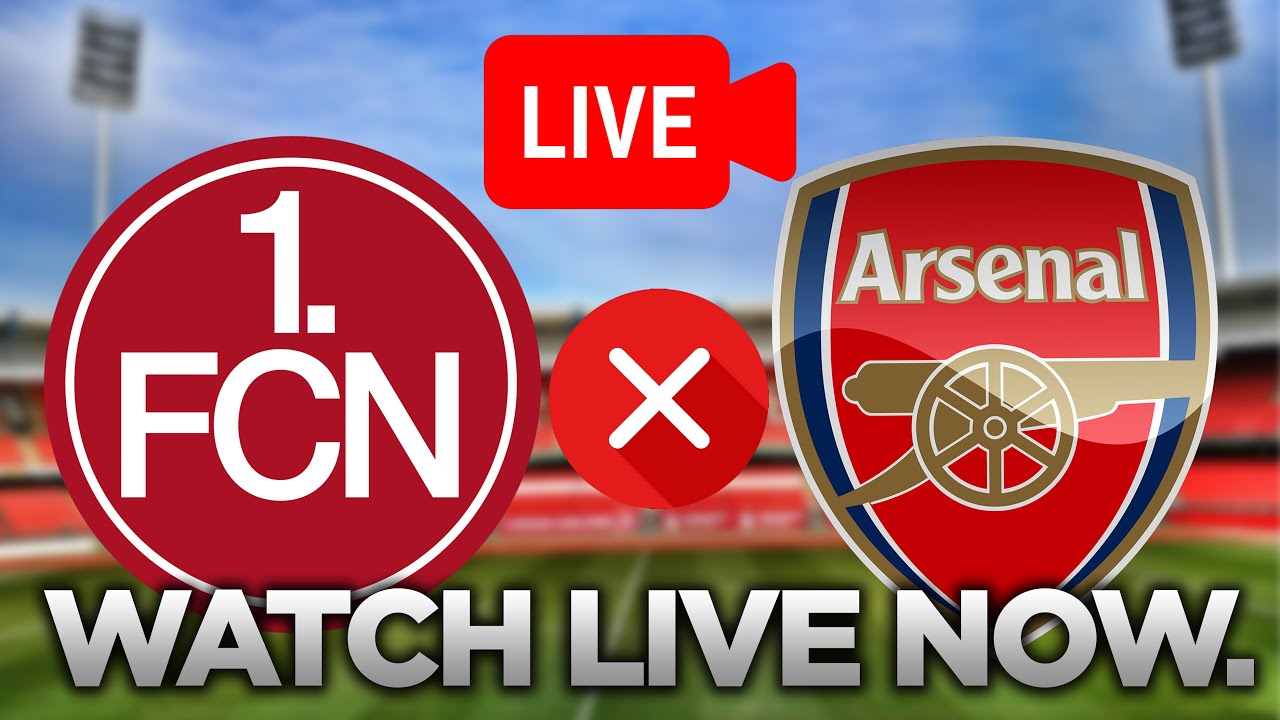 LIVE. WATCH NUREMBERG X ARSENAL LIVE. ARSENAL LIVE. - YouTube