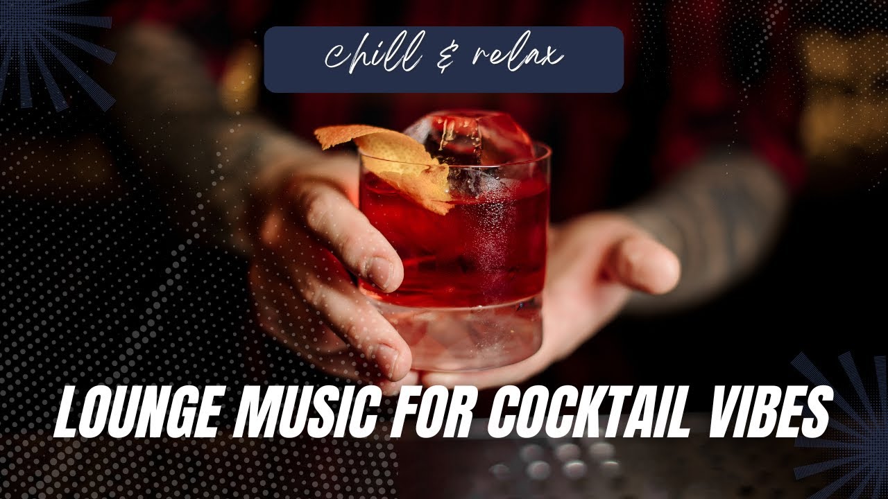 Chic Lounge Music for Cocktail Hour – Sophisticated Jazz & Chill Vibes ...