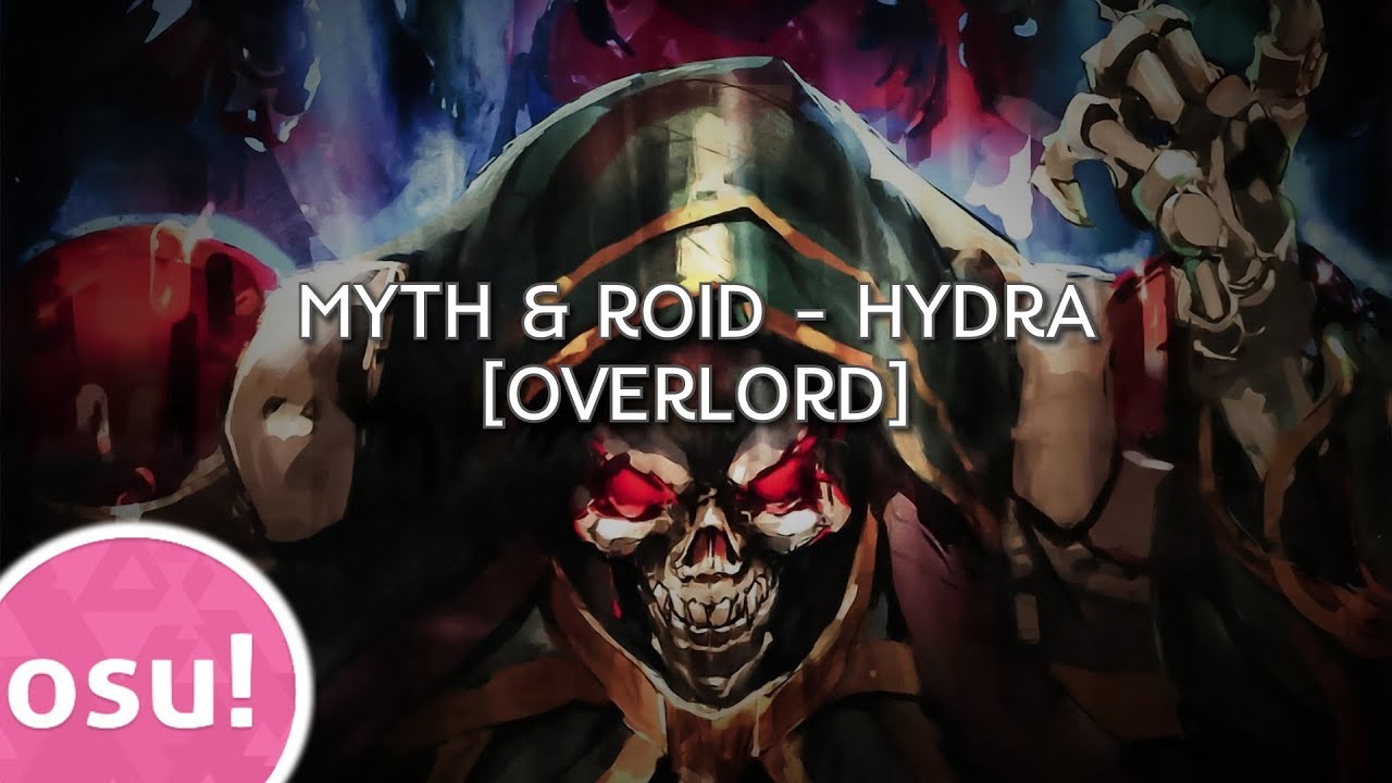 Osu! | MYTH & ROID - HYDRA [OVERLORD] - YouTube