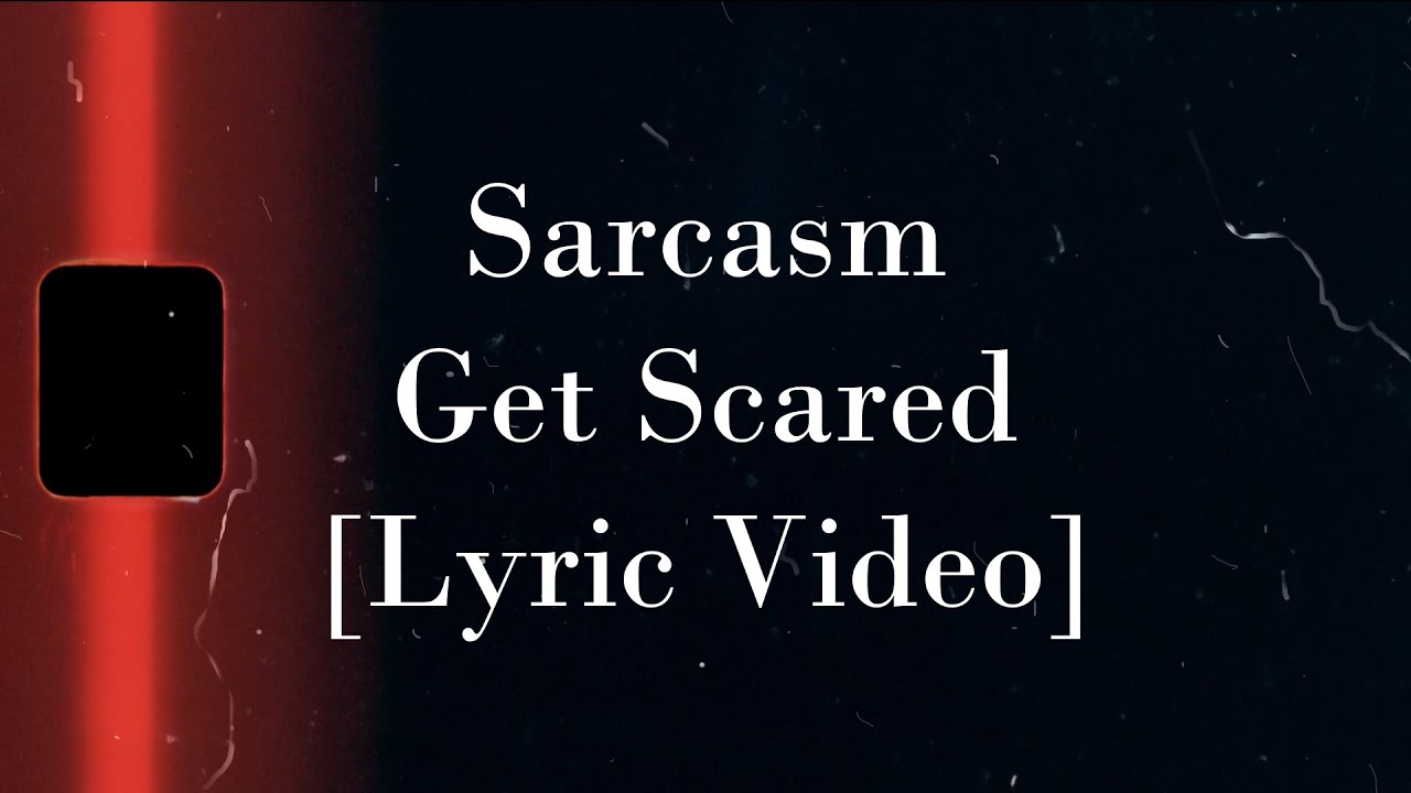 Sarcasm - Get Scared [Lyric Video] - YouTube