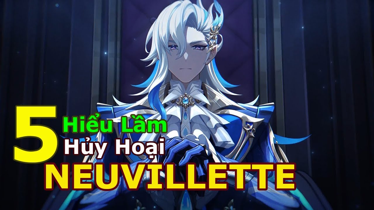 Chỉ Số Tốt Nghiệp Neuvillette, Khai Thác Tận Cùng Sức Mạnh Neuvillette ...