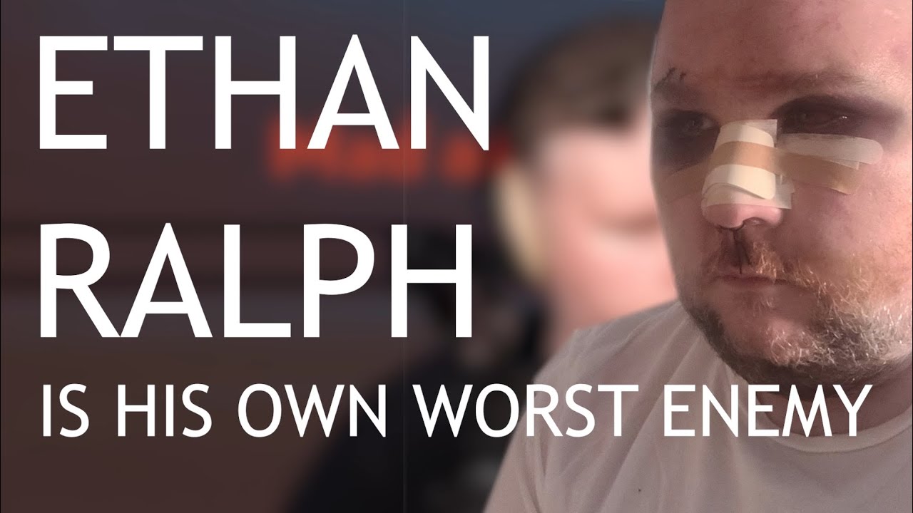 ETHAN RALPH Is His Own Worst Enemy - YouTube
