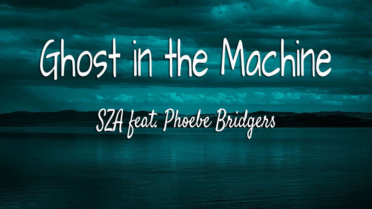 SZA, Phoebe Bridgers - Ghost in the Machine (Lyrics) - YouTube