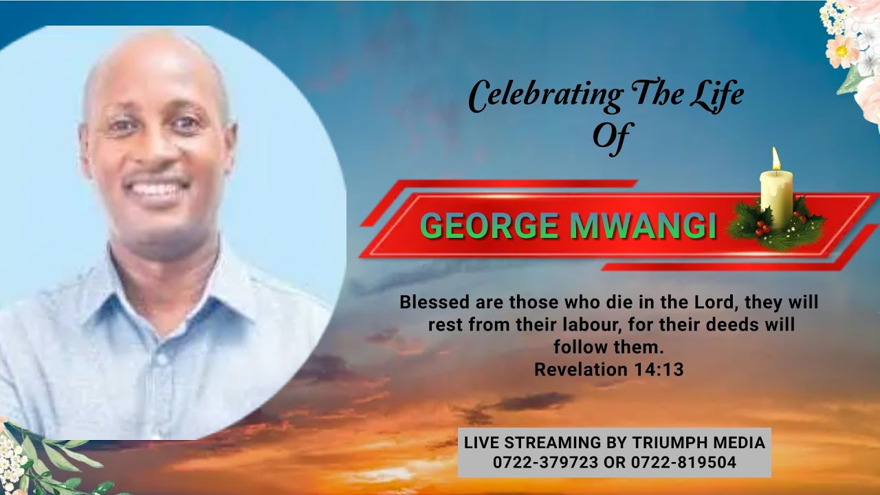 CELEBRATING THE LIFE OF GEORGE MWANGI - YouTube