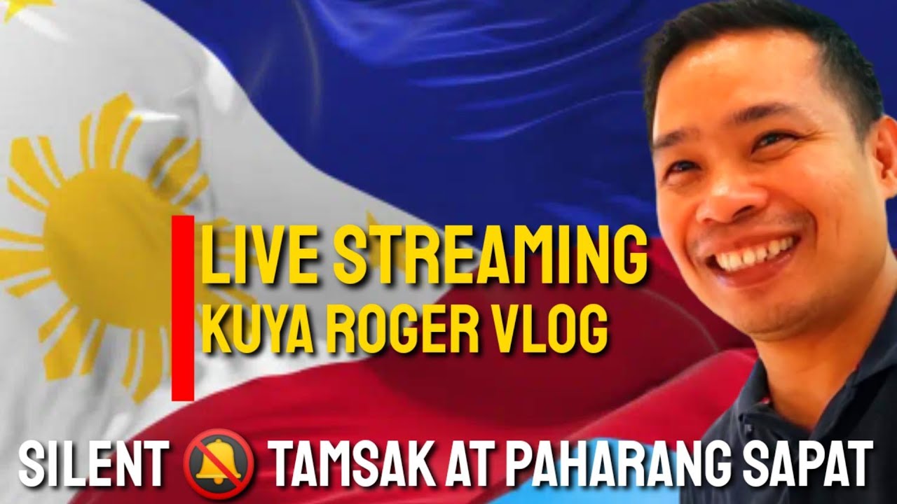 Kuya Roger vlog is going live! tamsak harang sapat napo - YouTube