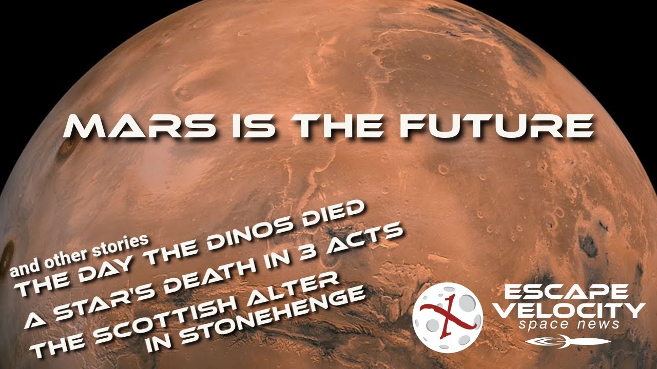 Mars is the future, the day the Dinos Died, a Star's Death in 3 Acts ...
