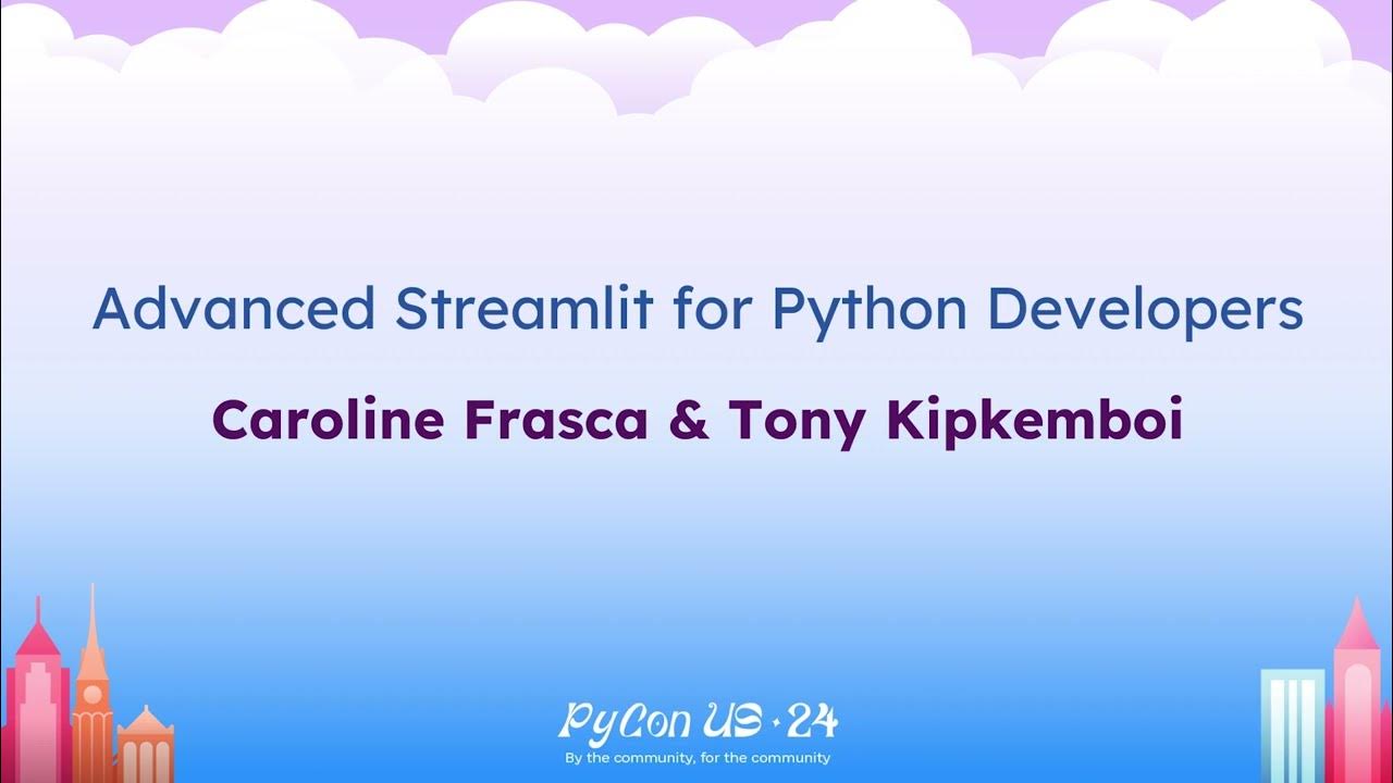 Tutorials - Caroline Frasca, Tony Kipkemboi: Advanced Streamlit for Python Developers - YouTube