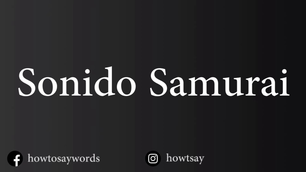 How To Pronounce Sonido Samurai - YouTube