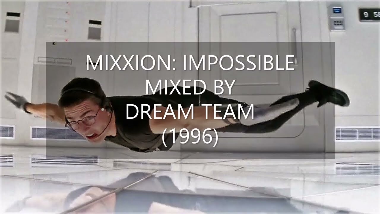 DREAM TEAM - MIXXION: IMPOSSIBLE MEGAMIX (1996) [DJ MORY COLLECTION ...