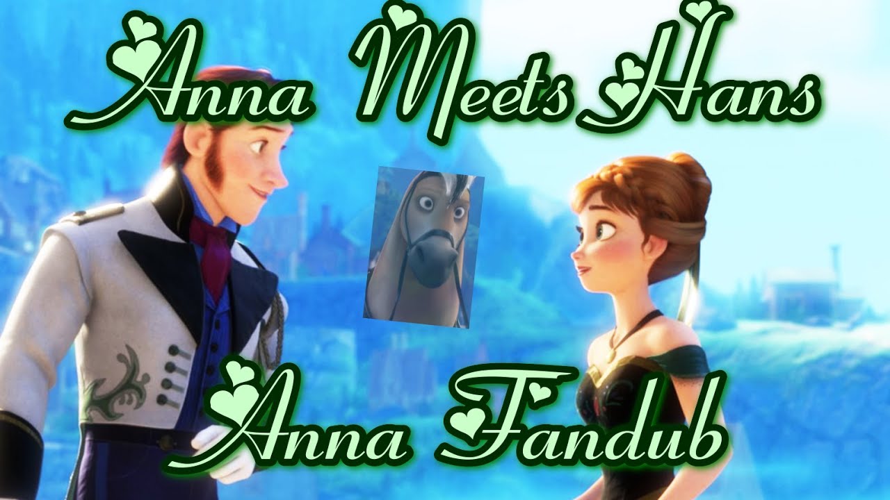 Frozen ~ Anna Meets Hans ~ Anna Fandub - YouTube