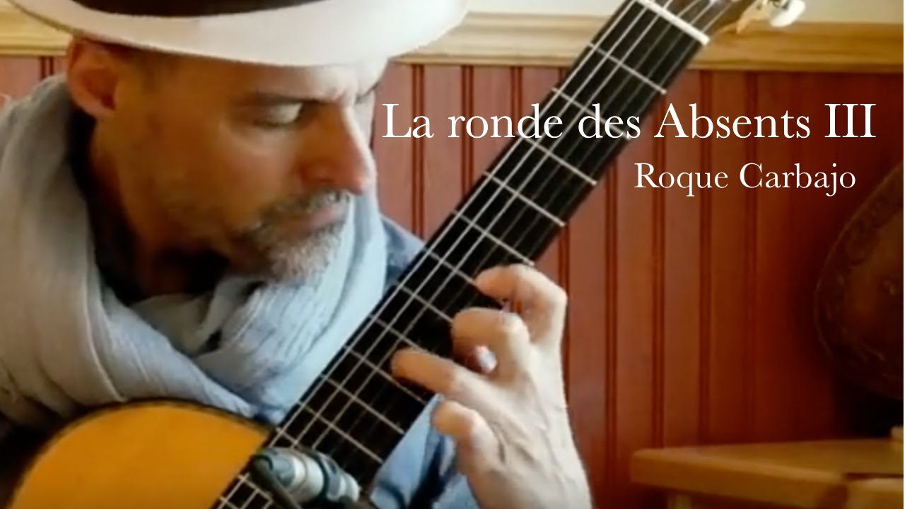 "La ronde des Absents 3" by Roque Carbajo, performed by the guitarist ...