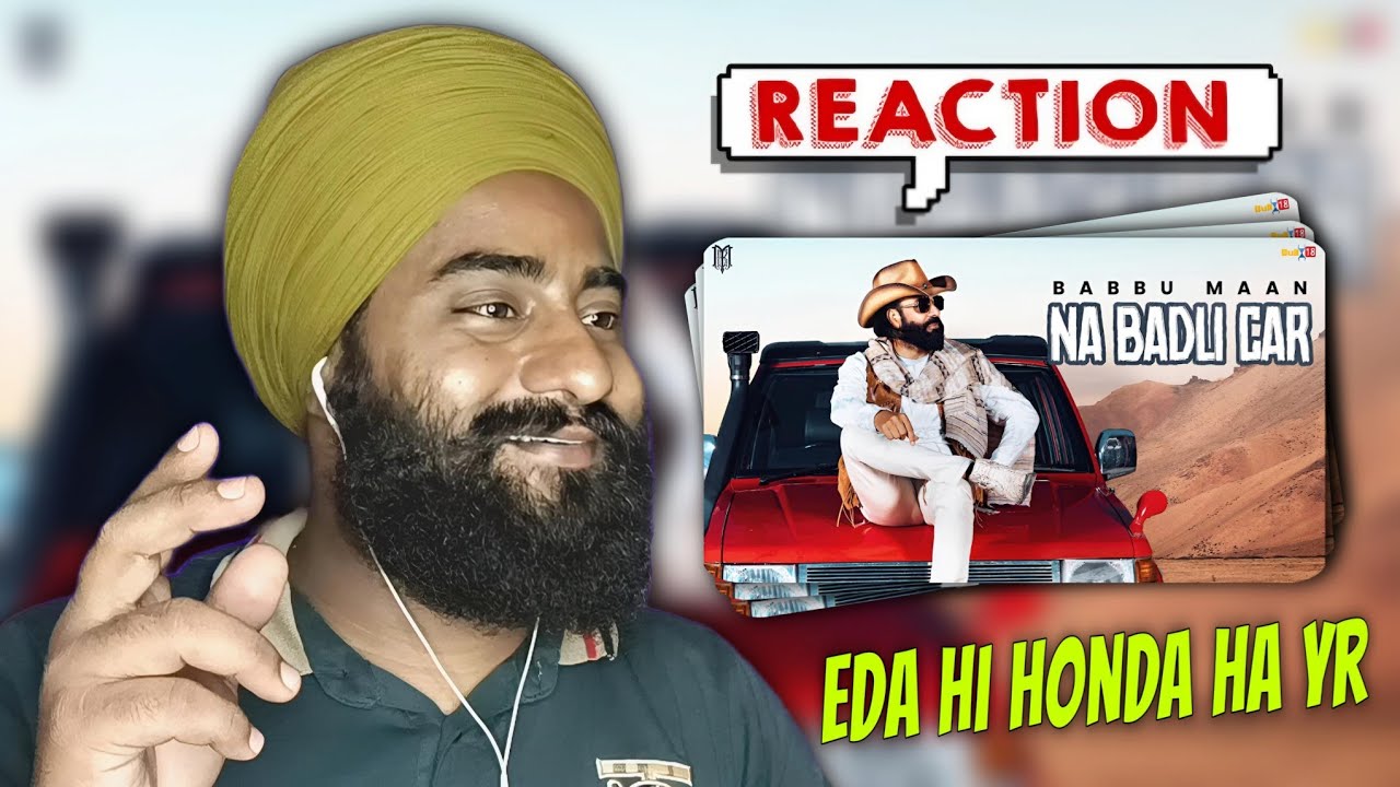 Reaction Babbu Maan - Na Badli Car | Velly Laane | Latest Punjabi Song ...