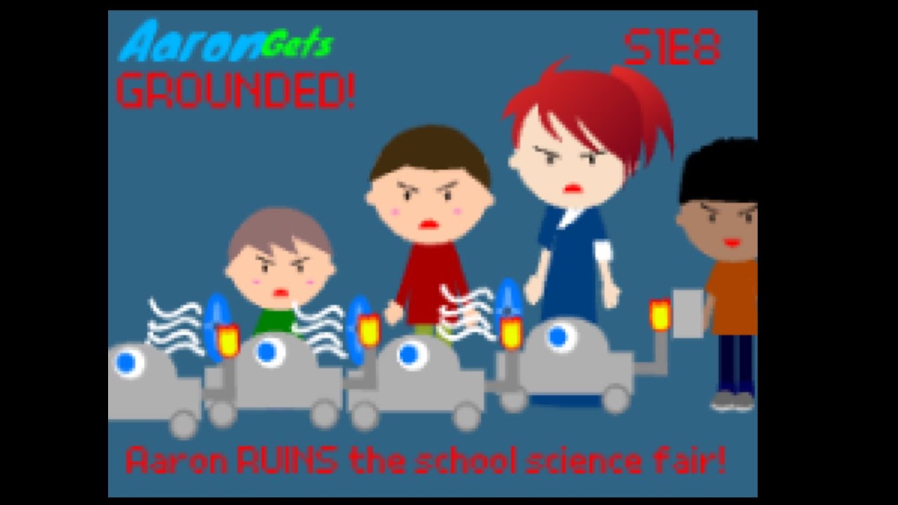 Aaron Gets Grounded - S1E8 - Aaron RUINS The School Science Fair! - YouTube
