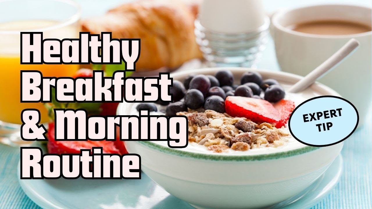 Healthy Breakfast & Morning Routine | Expert Tip #7 I Science-Backed ...