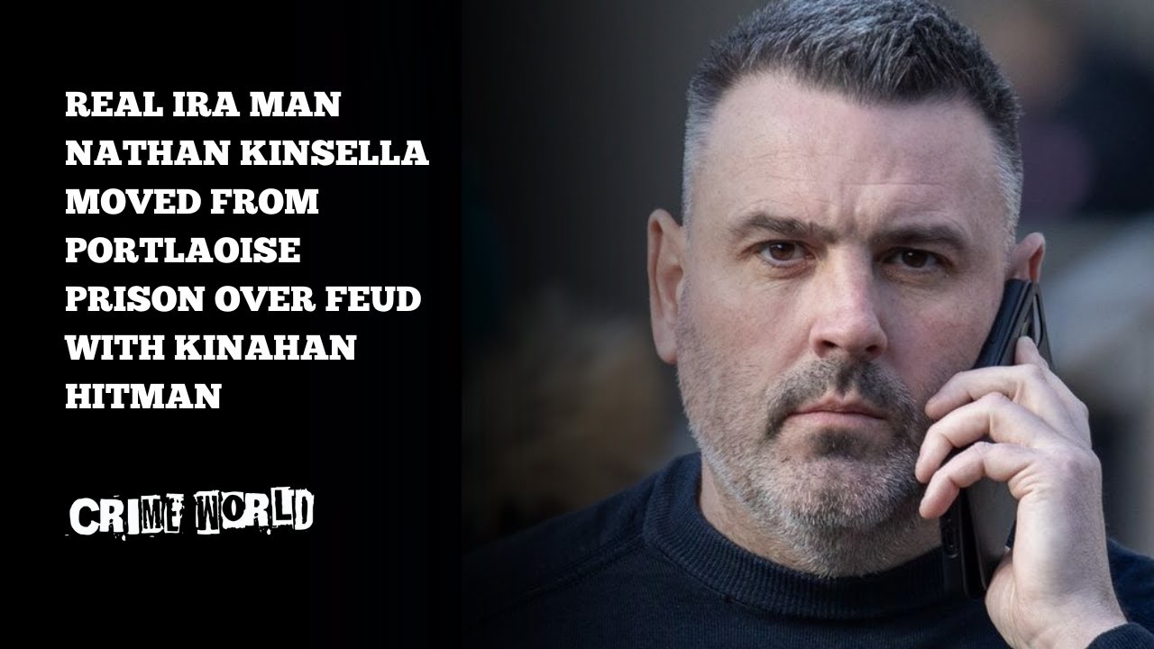 Real IRA man Nathan Kinsella moved from Portlaoise prison over feud ...