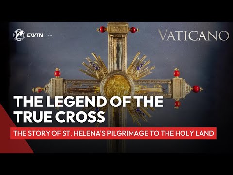 The Legend of the True Cross: The Story of St. Helena's Pilgrimage to the Holy Land