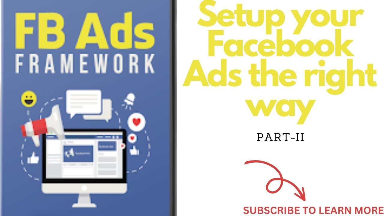 FB ADS FRAMEWORK PART II: Discover What You Need to Do To Setup Facebook Ads that Get Results ...