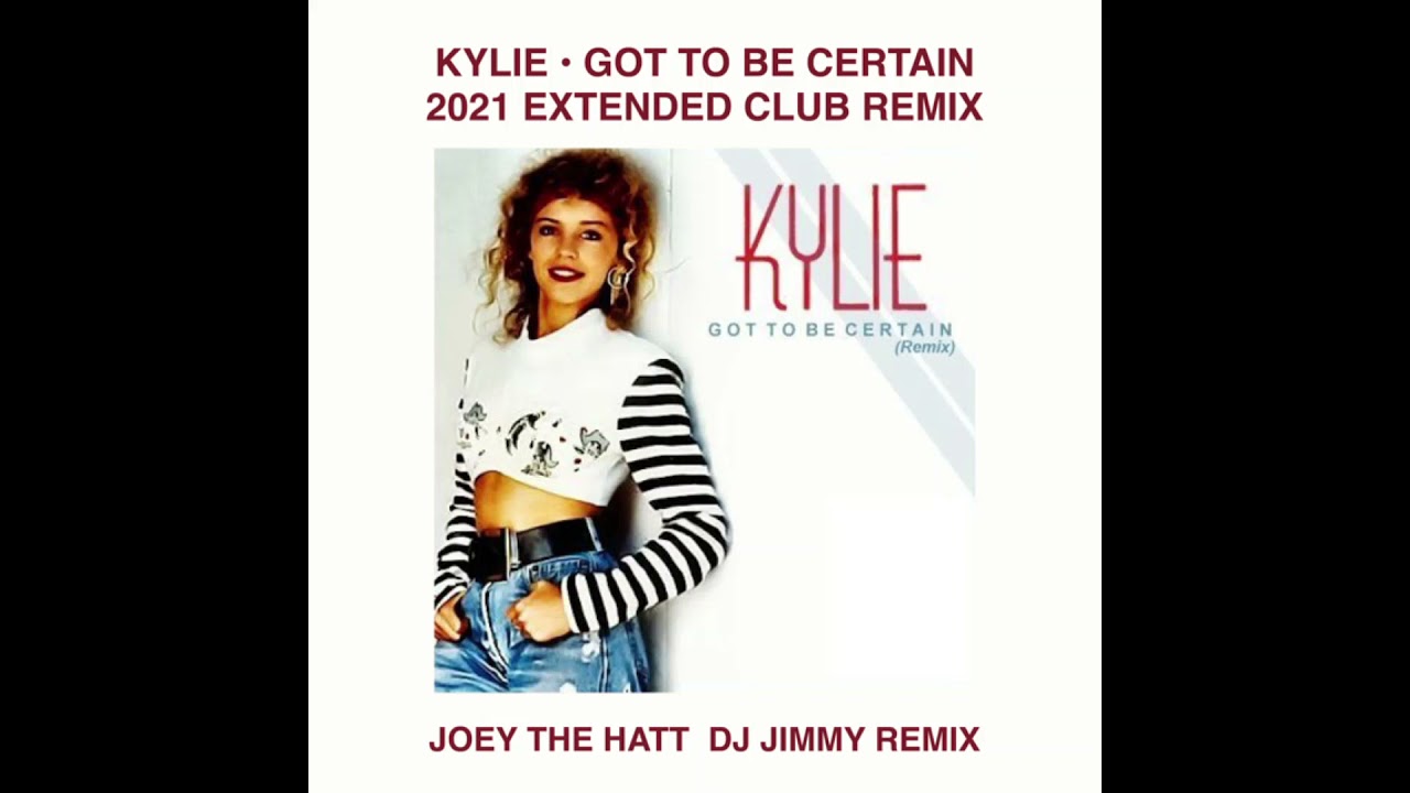 Kylie Minogue Got To Be Certain Joey The Hatt Dj Jimmy 2021 Extended