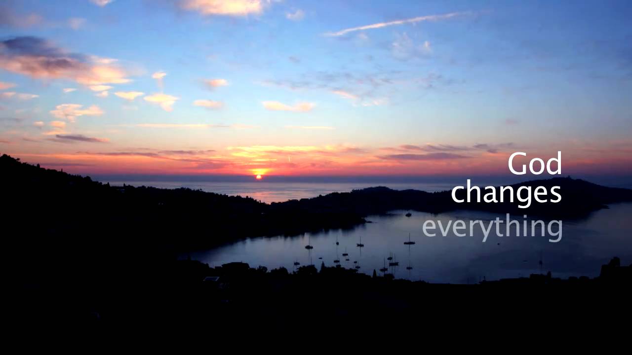 God Changes Everything - YouTube