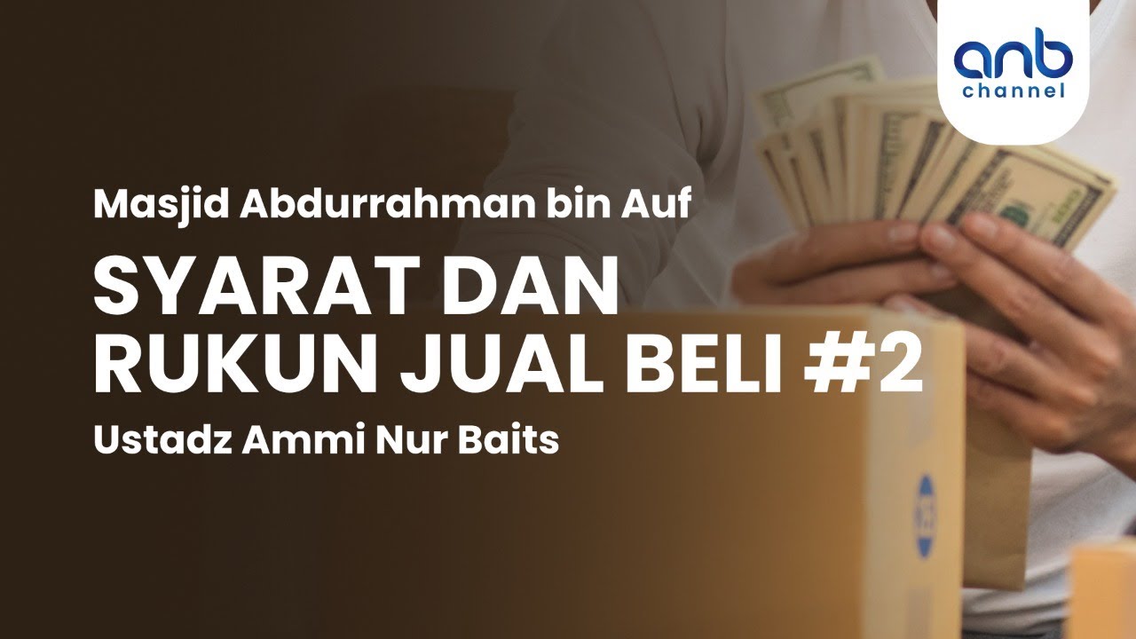 Syarat dan Rukun Jual Beli #2 | Ustadz Ammi Nur Baits, ST., BA. - YouTube