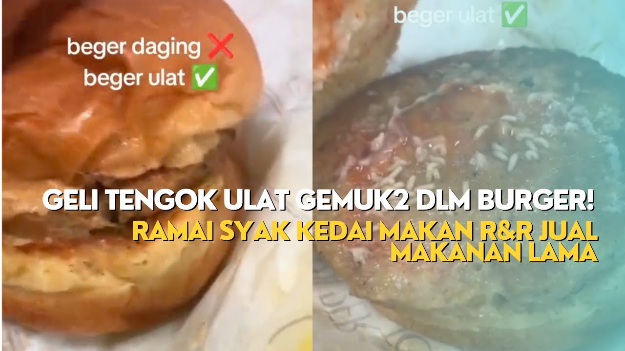 GELI TENGOK ULAT GEMUK-GEMUK DALAM BURGER DAGING! RAMAI SYAK KEDAI ...