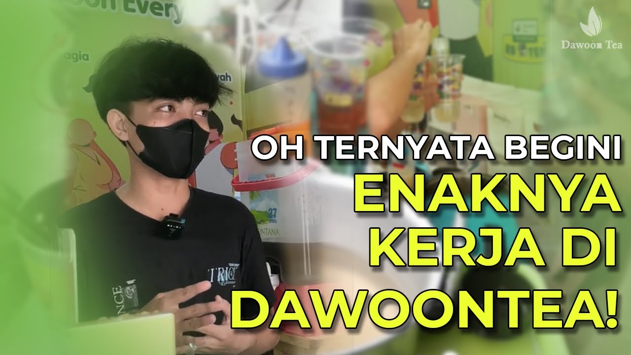 Ohhh ternyata begini, Enaknya Kerja di DAWOON TEA!! - YouTube