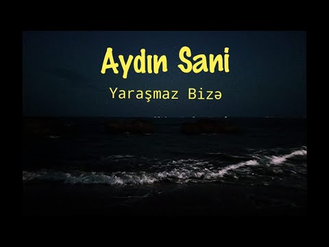 Aydın Sani - Yaraşmaz Bizə (instagram üçün)