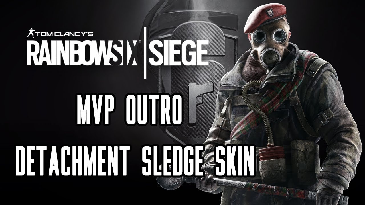 Rainbow Six Siege Legendary MVP Outro Detachment Sledge Skin - YouTube