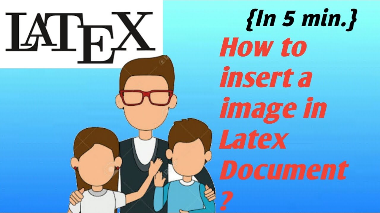 How to insert a Image in Latex Document ? IN 5 MINUTES - YouTube