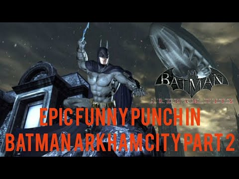 Epic Funny Punch In Batman Arkham City Part 2 - YouTube