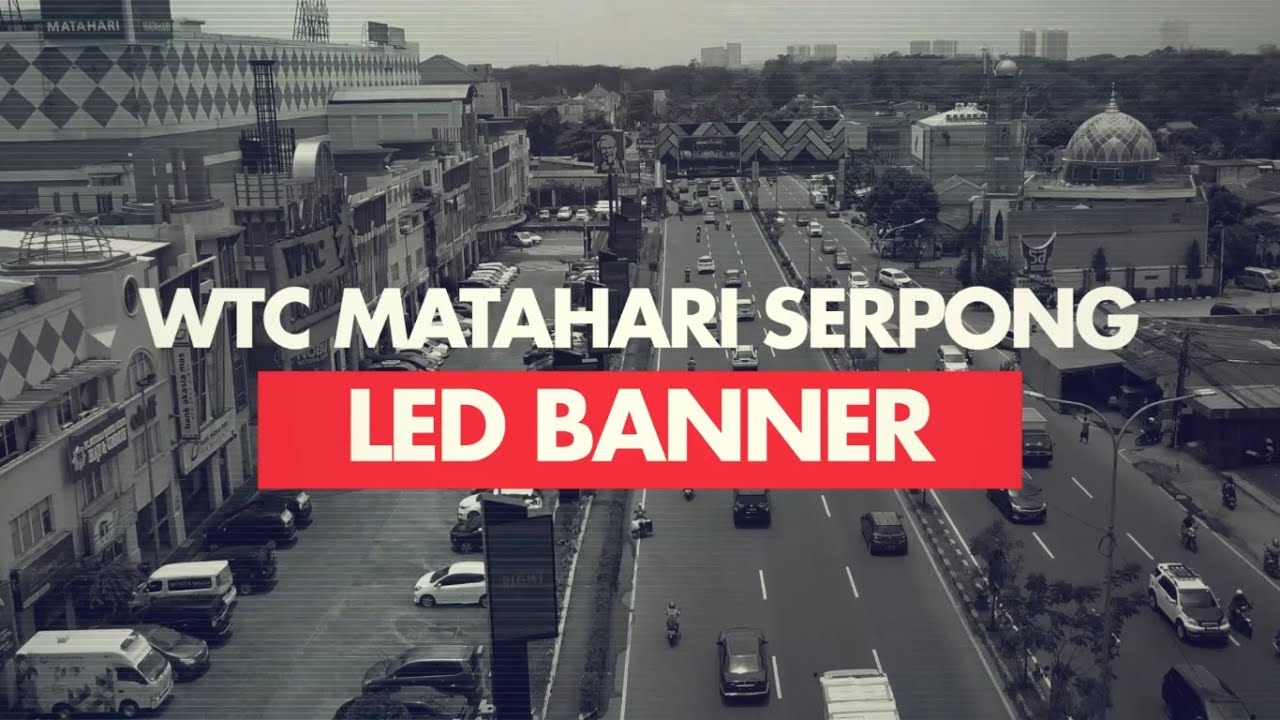 WTC MATAHARI SERPONG || CAMPAIGN ON LED SIGNAGE / VIDEOTRON MING ...