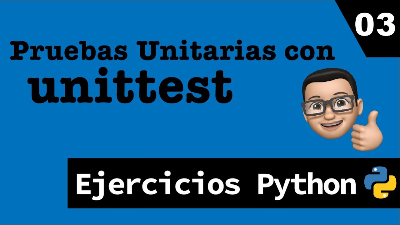Ejercicios Con Python Pruebas Unitarias Con Unittest Ejercicio 03 7641