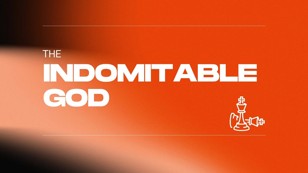 The Indomitable God - YouTube