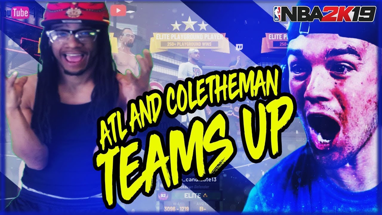 NBA2K19 ATL AND COLETHEMAN TW TEAMS UP!!! @WitnessCole #MUSTWATCH - YouTube