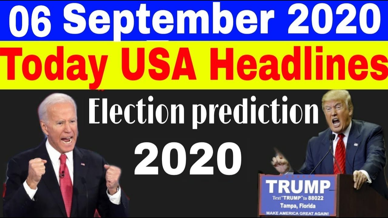 Today's us headlines | 2020 election prediction | joe biden vs trump ...