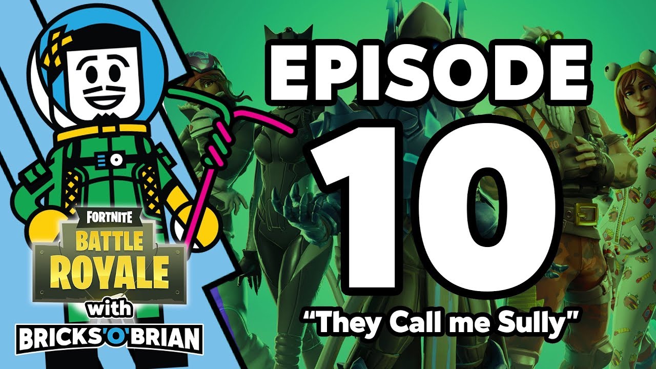 They Call me Sully - Fortnite Battle Royale with Bricks 'O' Brian - YouTube