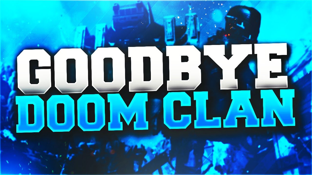 Goodbye DooM Clan! - YouTube