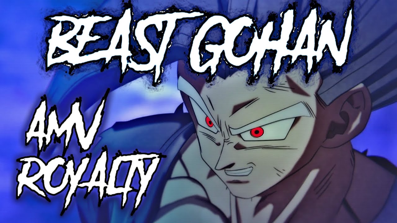 BEAST GOHAN|FINAL ATTACK|AMV|ROYALTY|DRAGON BALL SUPER SUPER HERO - YouTube