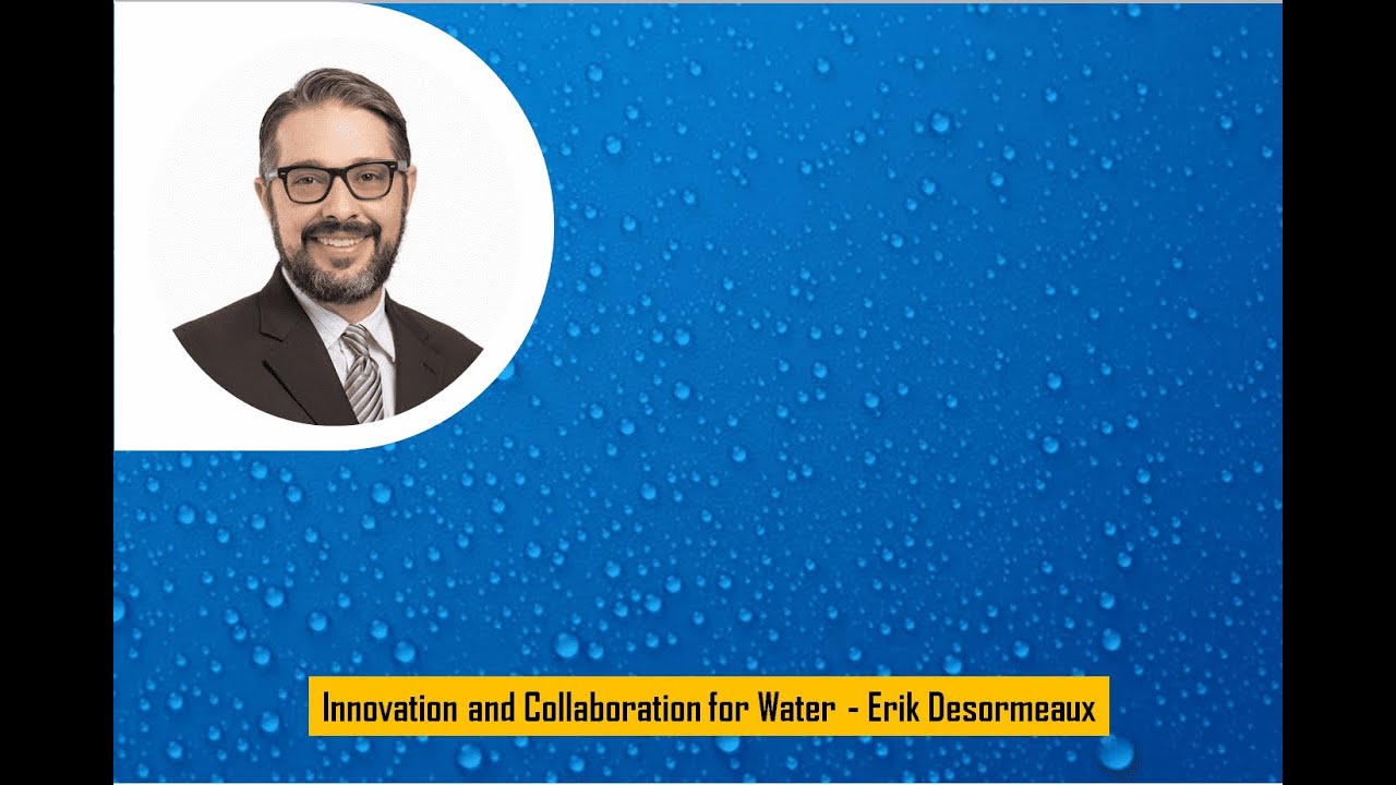 Innovation and Collaboration for Water - Erik Desormeaux - YouTube